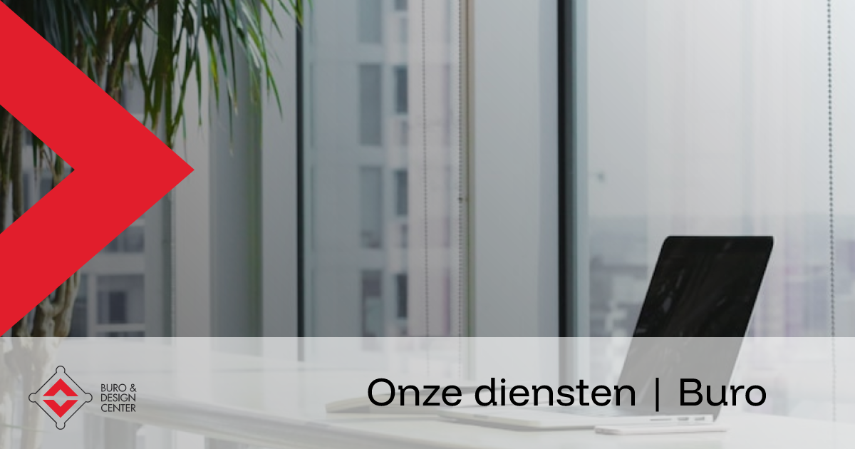 Onze diensten | Buro & Design Center